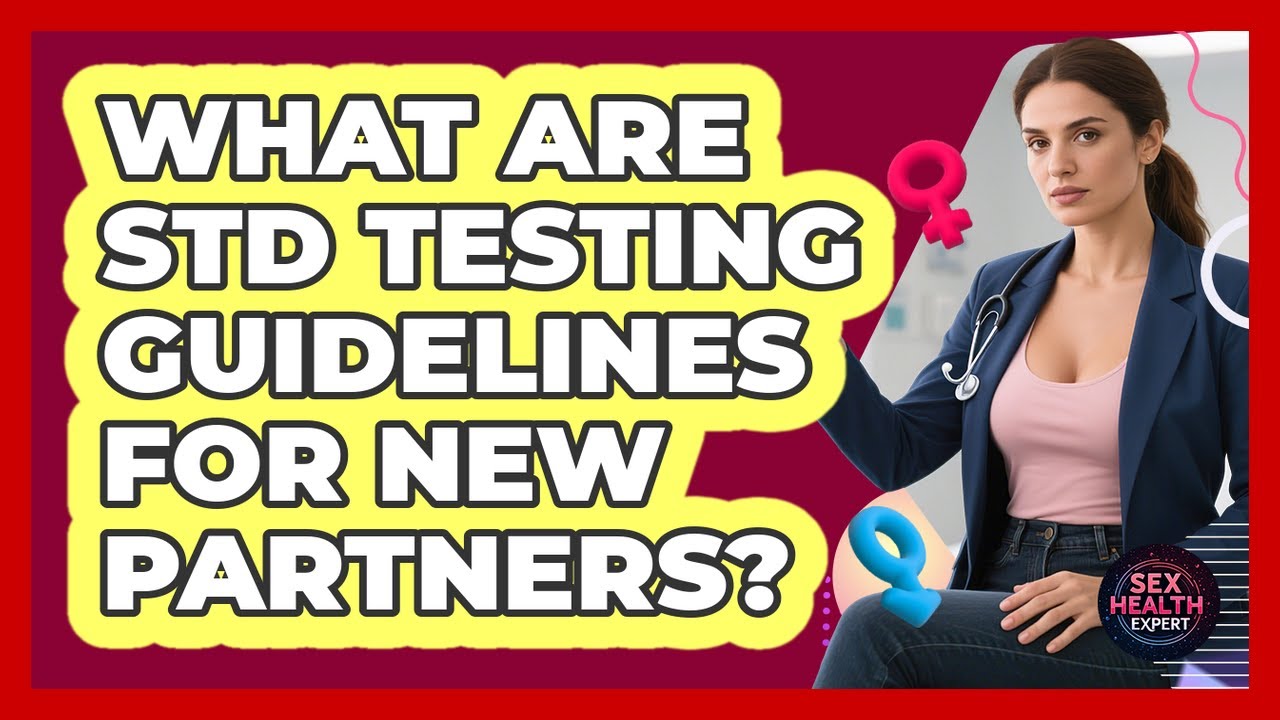 What Are STD Testing Guidelines For New Partners? - YouTube
