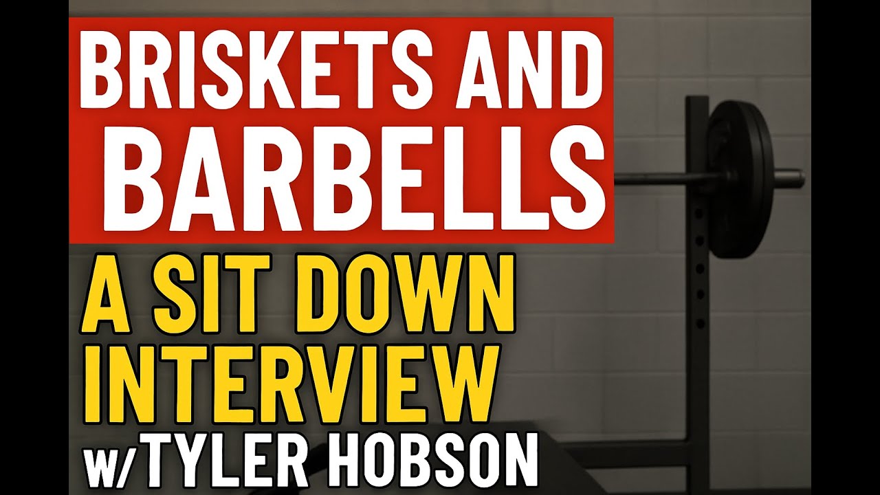 Briskets and Barbells, a Sit Down Interview w/Tyler Hobson - YouTube