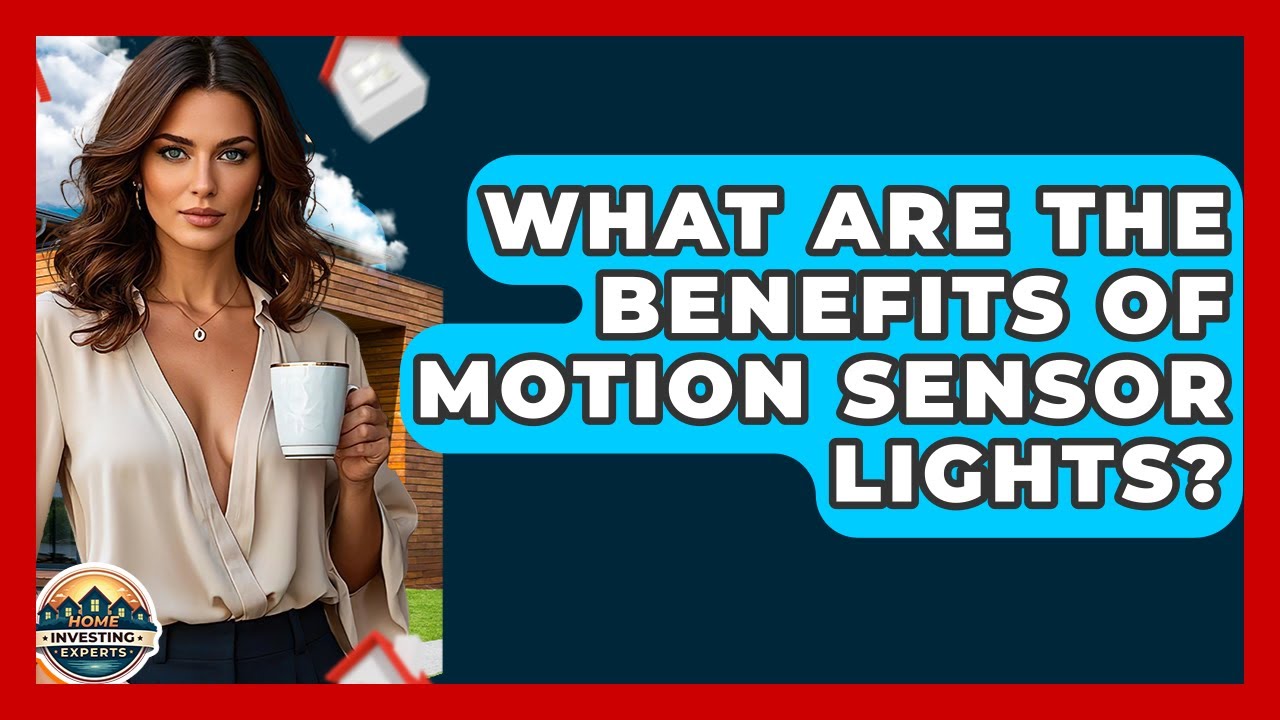 What Are The Benefits Of Motion Sensor Lights? - Home Investing Experts ...