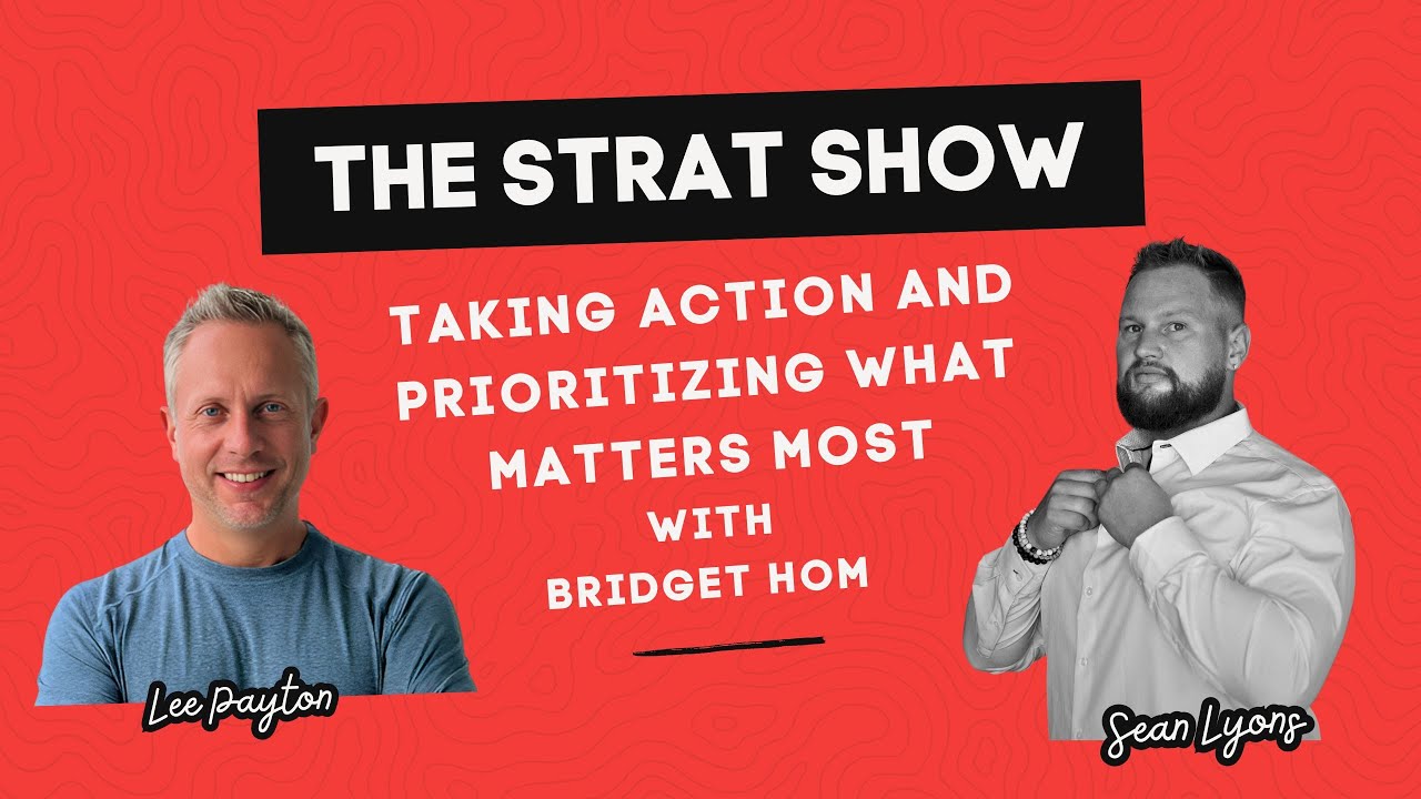 022 - Taking Action and Prioritizing What Matters Most with Bridget Hom ...