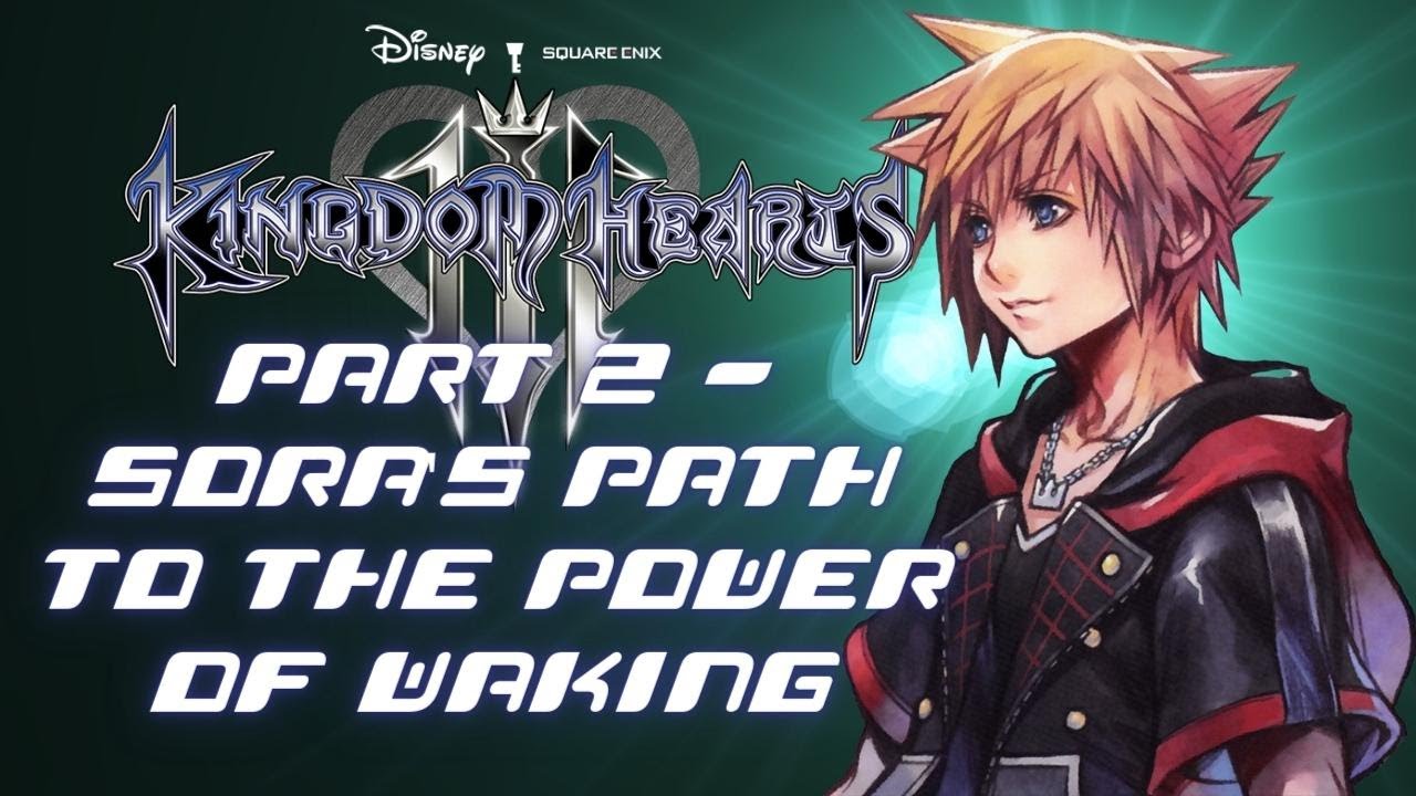 Kingdom Hearts III: Part 2 - Sora's Path to the Power of Waking - YouTube
