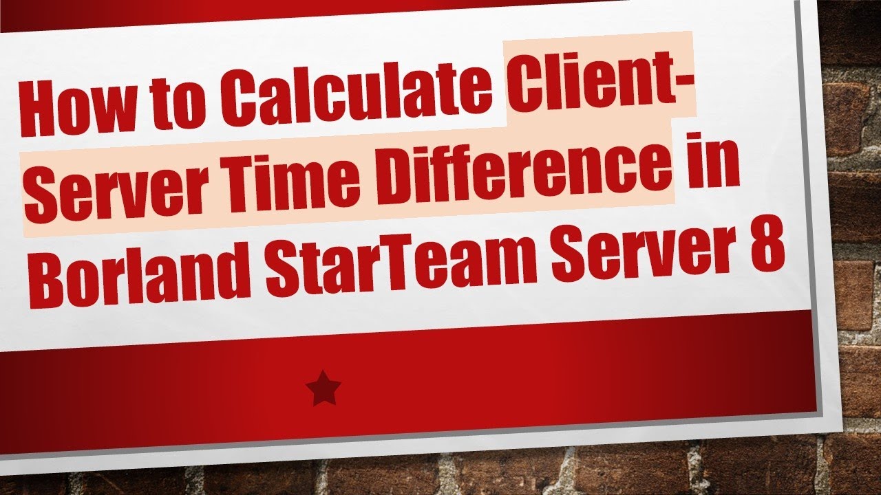 How To Calculate Client Server Time Difference In Borland StarTeam how-to-calculate-client-server-time-difference-in-borland-starteam