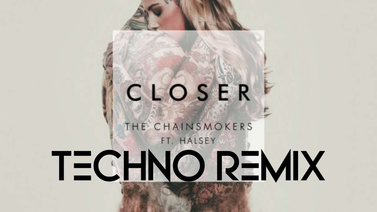 THE CHAINSMOKERS CLOSER TECHNO REMIX - YouTube
