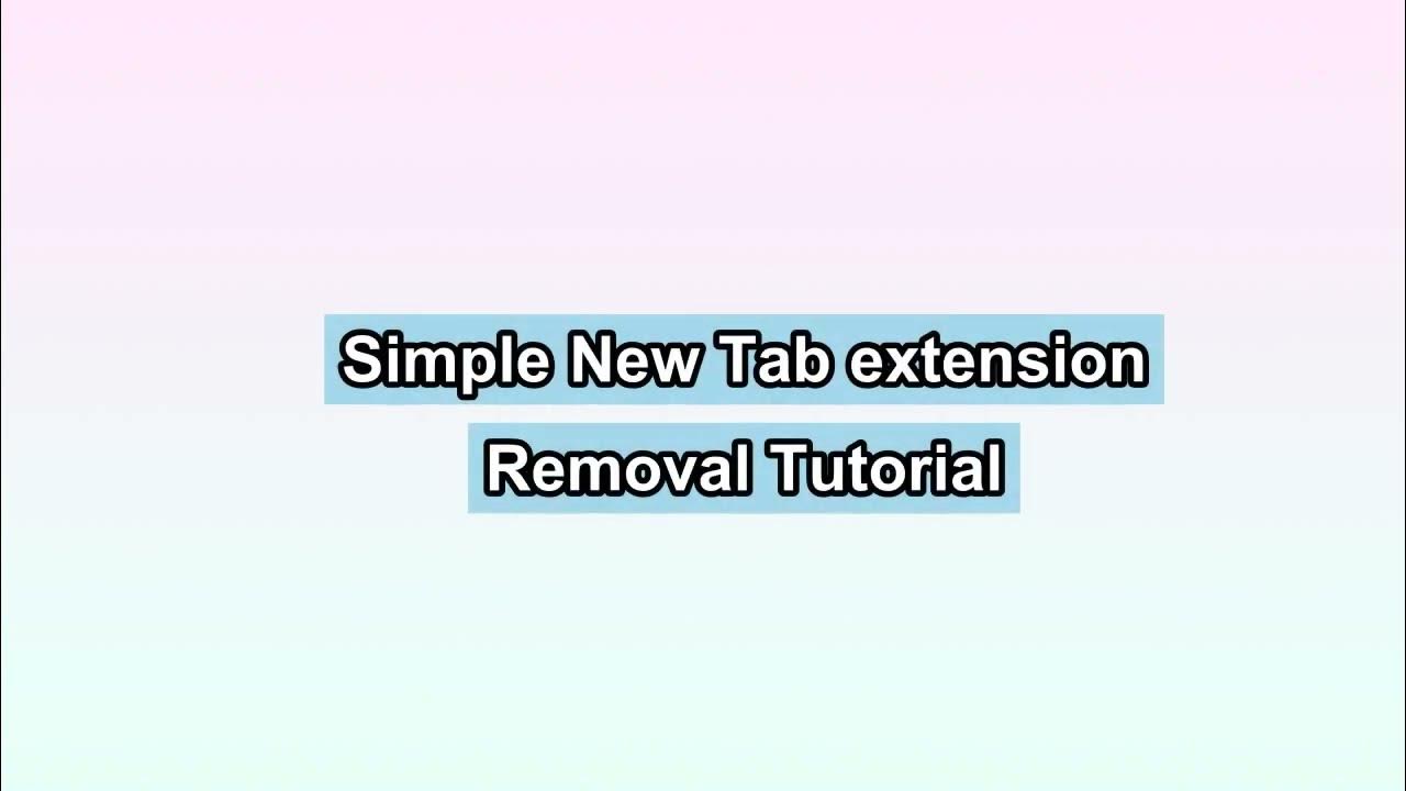 Remove Simple New Tab extension For Good (2024 Update) - YouTube