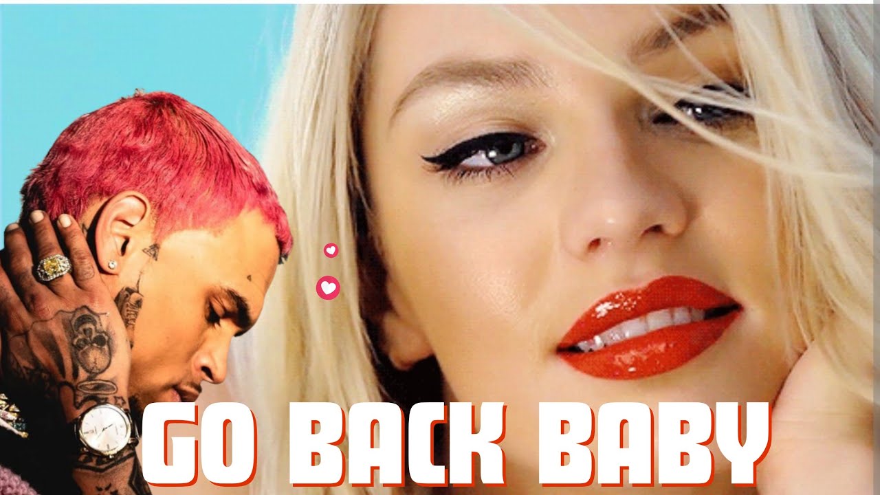 𝐆𝐎 𝐁𝐀𝐂𝐊 𝐁𝐀𝐁𝐘 - 𝐂𝐡𝐫𝐢𝐬 𝐛𝐫𝐨𝐰𝐧 / 𝐒𝐞𝐯𝐲𝐧 𝐒𝐭𝐫𝐞𝐞𝐭𝐞𝐫 / 𝐇.𝐞.𝐫 - YouTube