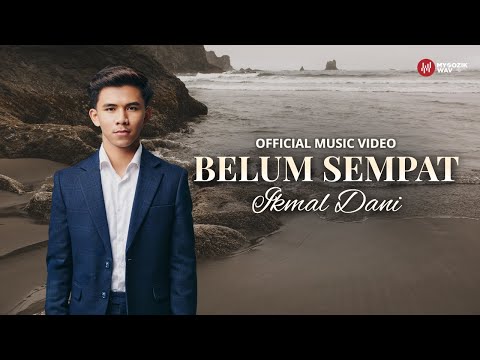 Ikmal Dani - Belum Sempat (Official Music Video)
