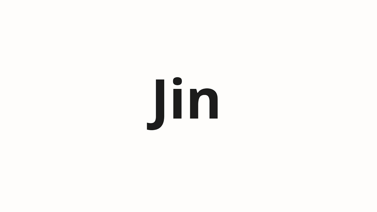 How to pronounce Jin - YouTube