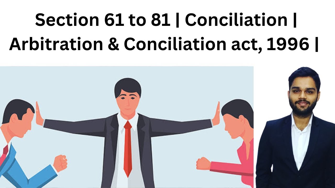 Section 61 to 81 | Conciliation | Arbitration & Conciliation act, 1996 ...