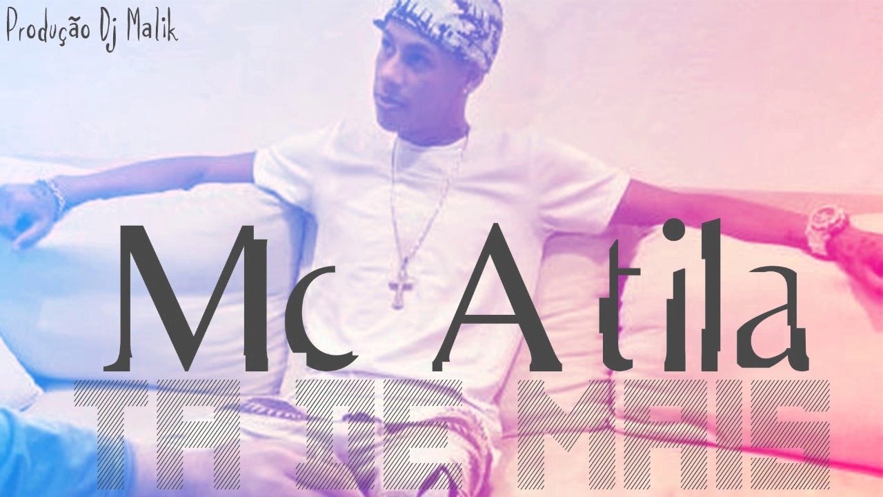 MC ATILA - TA DE MAIS (PRODUÇÃO DJ MALIK) - YouTube