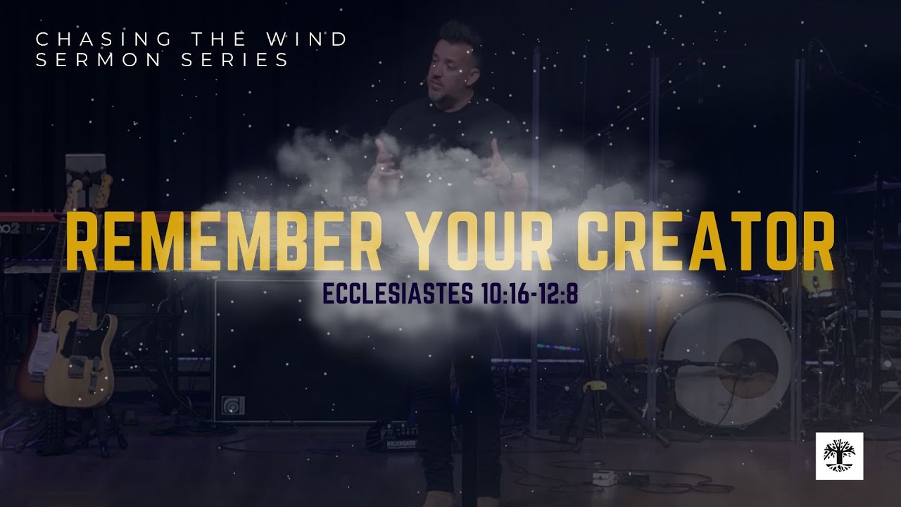 Remember Your Creator | Ecclesiastes 10:16-12:8 - YouTube