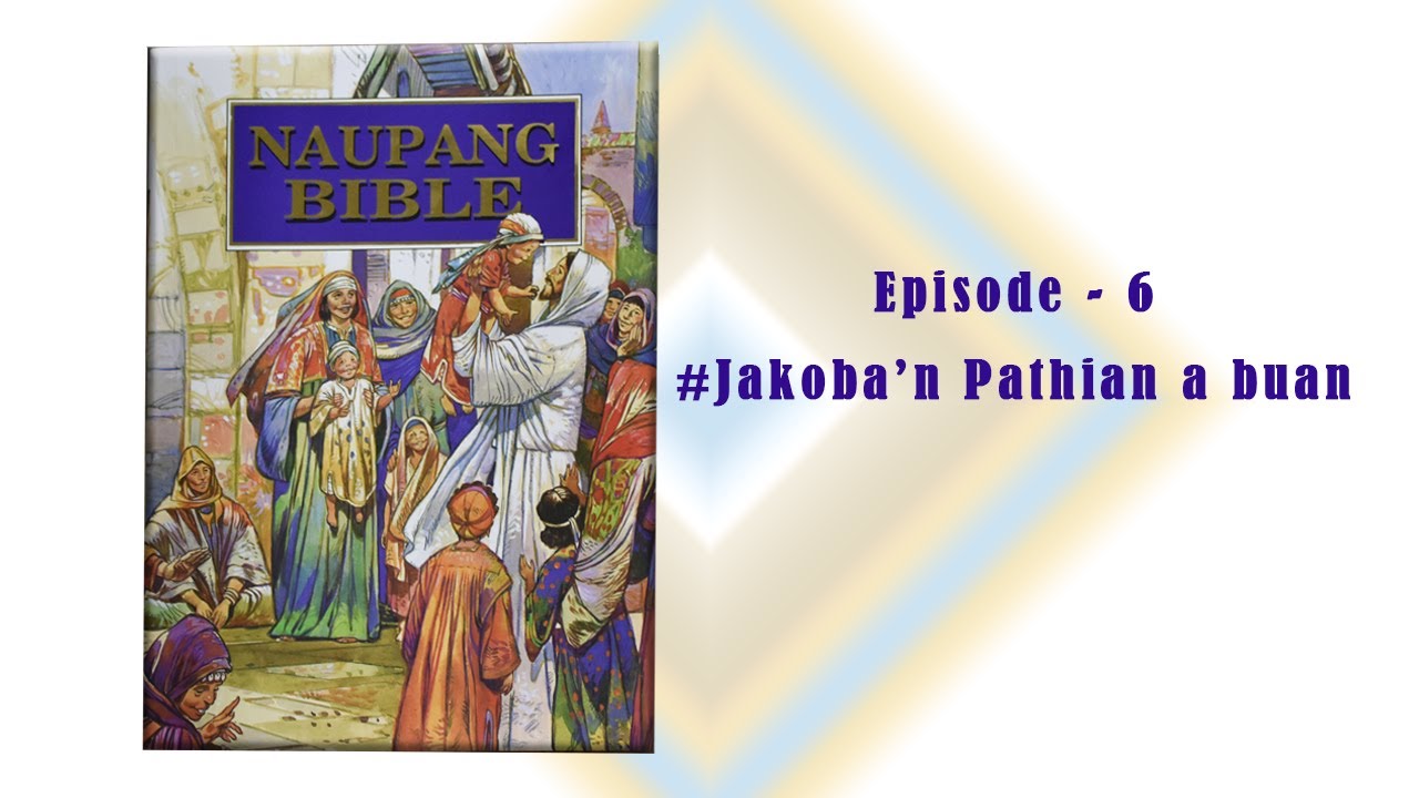 Naupang Bible Episode 6 Jakoban Pathian a buan - YouTube