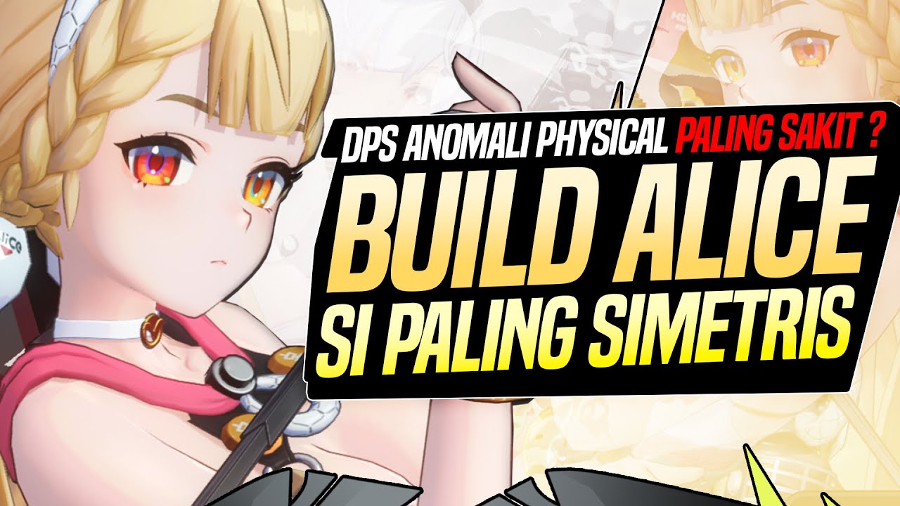 Alice DPS Anomaly Physical Paling Simetris | Rekomendasi Build Alice ...