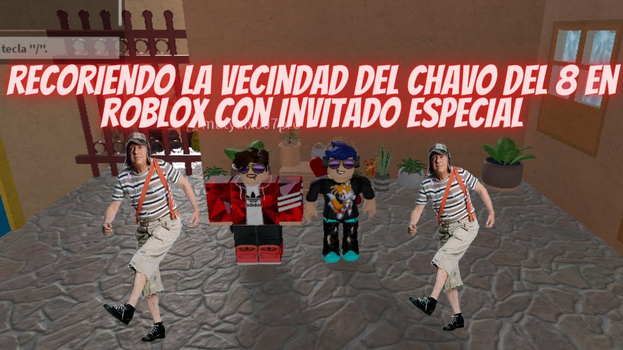 recoriendo la vecindad del chavo del 8 en roblox con invitado especial ...