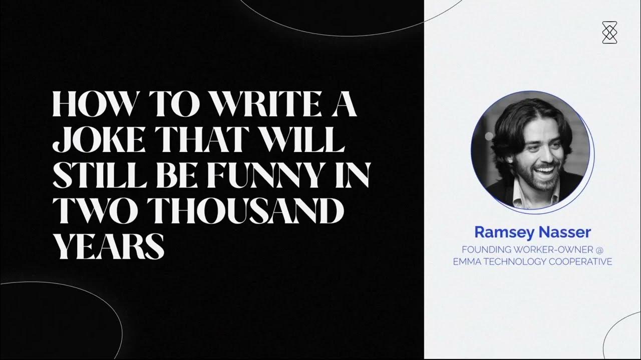 How To Write A Joke That Will Still Be Funny In Two Thousand Years - Ramsey Nasser - YouTube