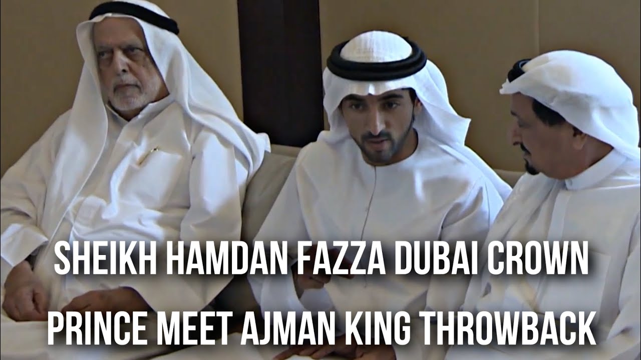 Sheikh Hamdan Fazza Dubai Crown Prince Meet Ajman King Throwback - YouTube