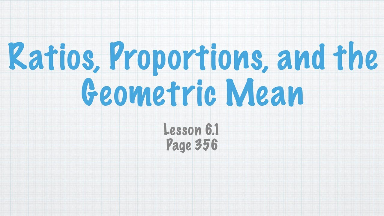 Geometry Lesson 6.1 Ratios, Proportions, and the Geometric Mean - YouTube