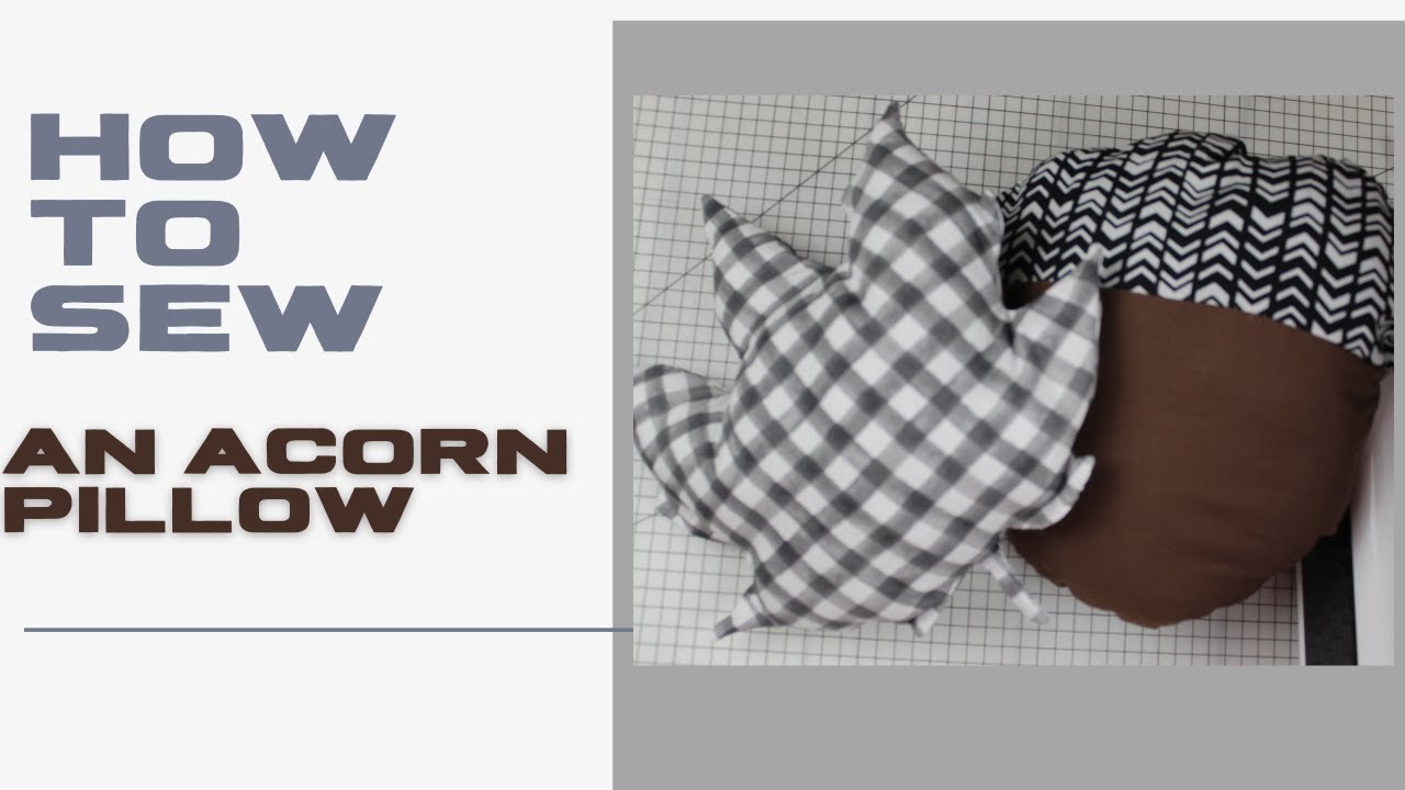HOW TO SEW AN ACORN PILLOW - YouTube