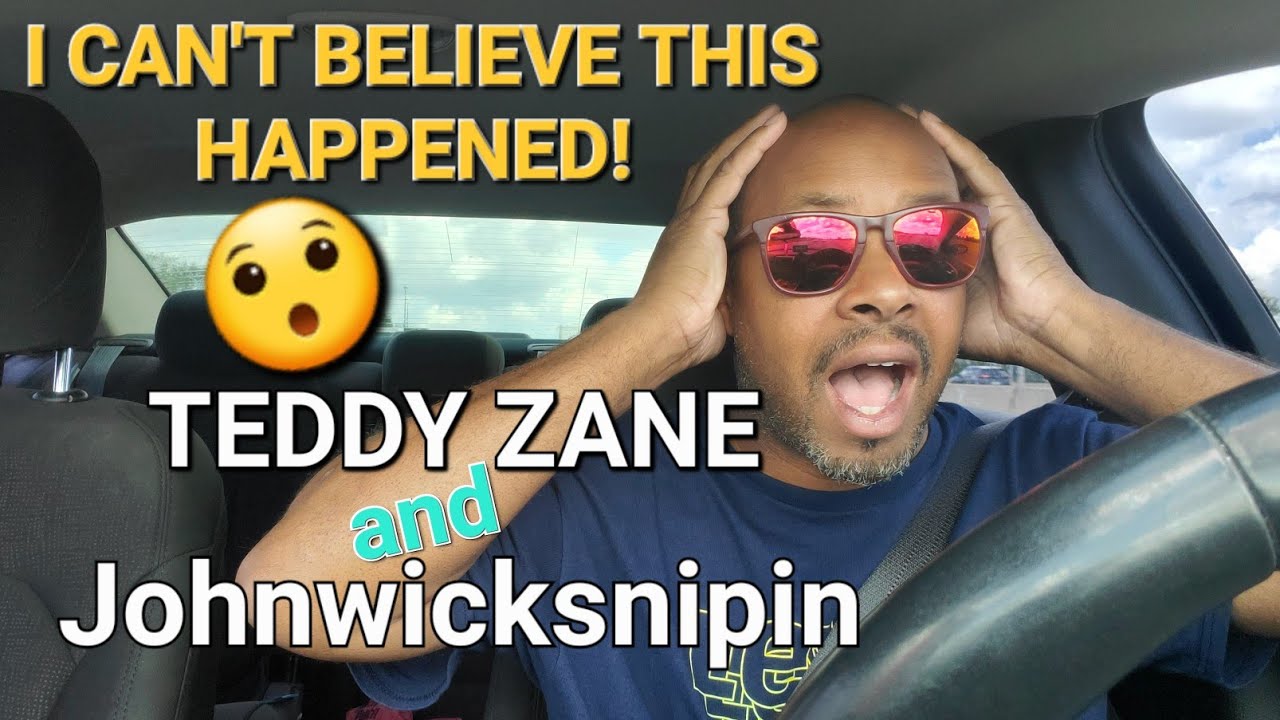 TEDDY ZANE and Johnwicksnipin I CAN'T BELIEVE THIS HAPPENED! - YouTube