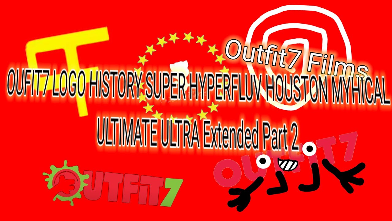 Outfit7 logo History SUPER HYPERFLUV HOUSTON MYHICAL ULTIMATE ULTRA ...