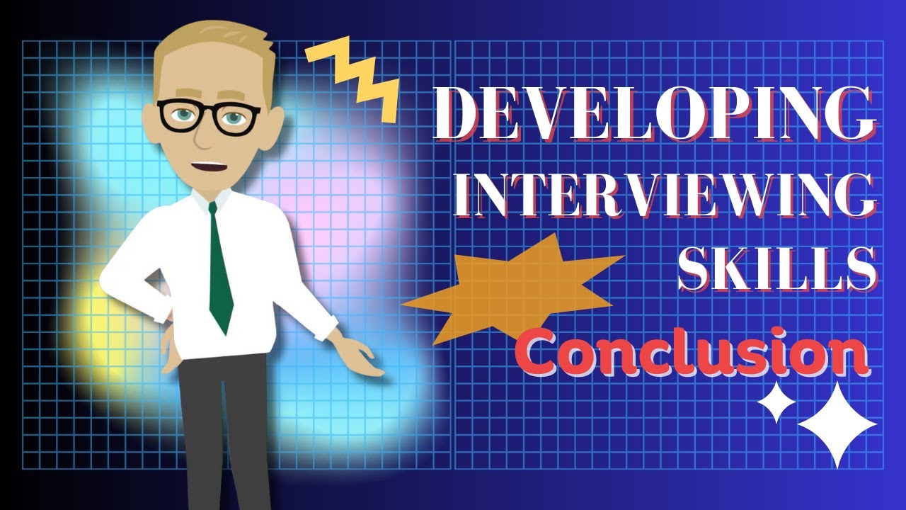 7 How to Develop Interviewing Skills - Conclusion - YouTube
