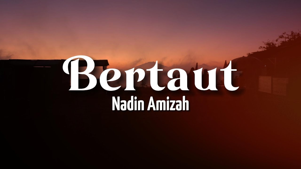 Nadin Amizah - Bertaut (Lirik Video) - YouTube
