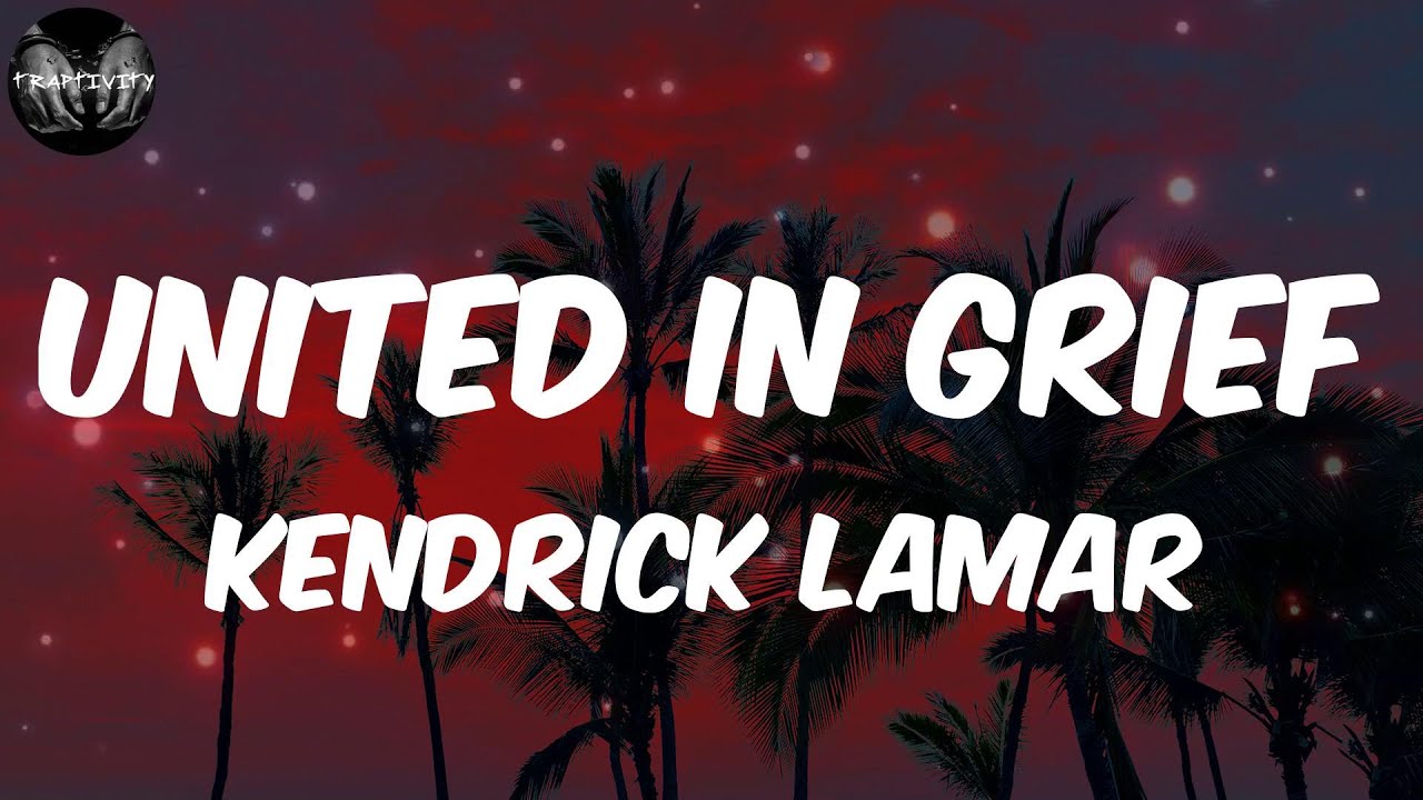 Kendrick Lamar - United In Grief (Lyrics) - YouTube