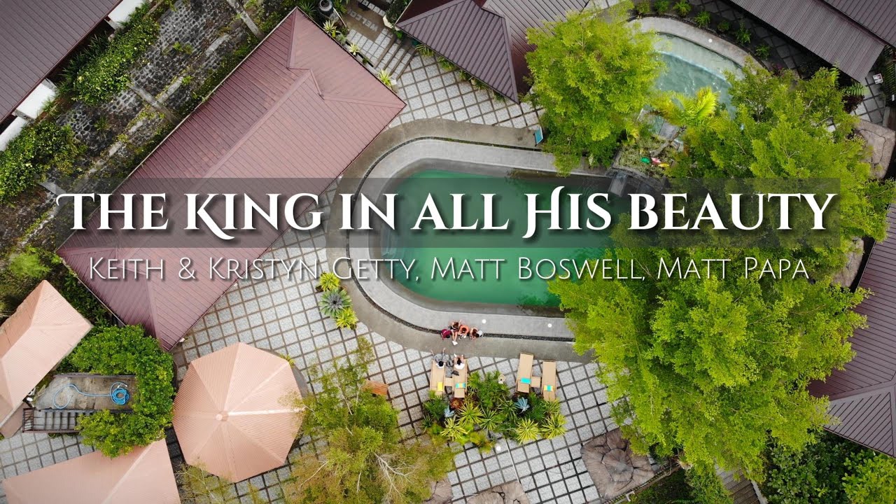 The King in All His Beauty Lyric Video • Keith & Kristyn Getty, Matt ...