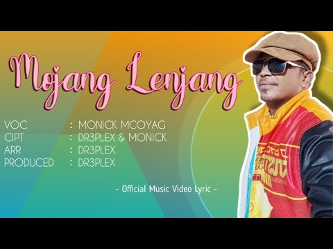 MOJANG LENJANG - MONICK MC OYAG( OFFICIAL MUSIC VIDEO LYRIC )