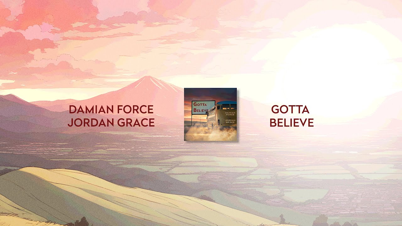Damian Force, Jordan Grace - Gotta Believe (Lyric Video) - YouTube