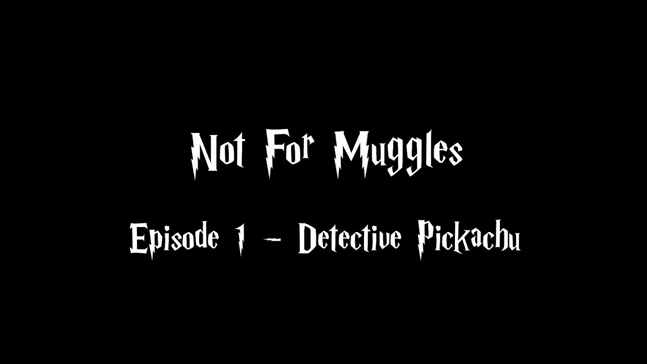 Not For Muggles | Episode 1 | Detective Pikachu | The Disturbed Wizard ...