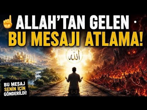 ALLAH'TAN Gelen Bu Mesajı Atlama !