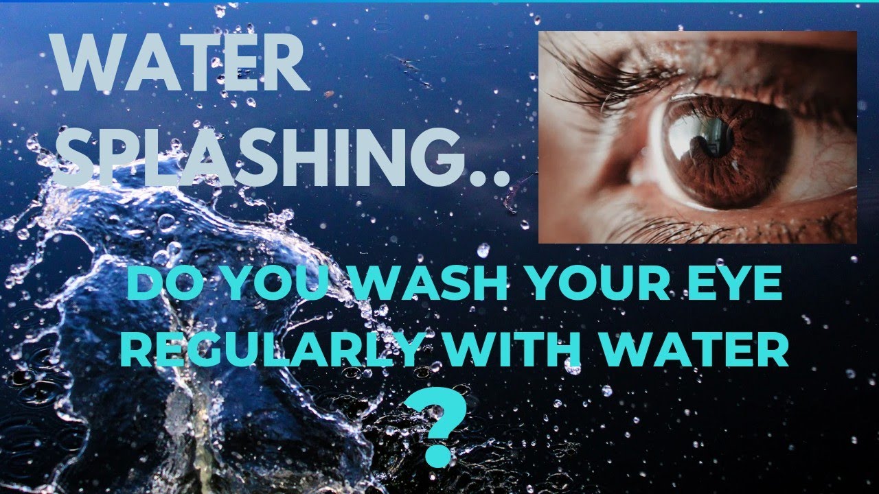 Do you splash water on eye regularly? - YouTube