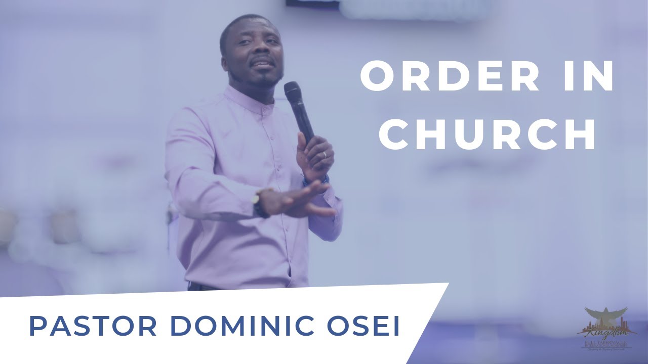 Order In The Church | Pastor Dominic Osei | KFT Church - YouTube