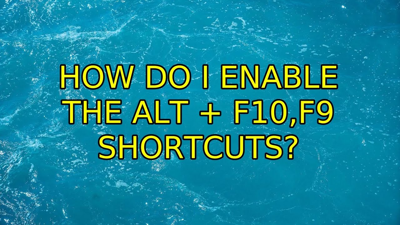 Ubuntu: How do I enable the ALT + F10,F9 shortcuts? (5 Solutions ...
