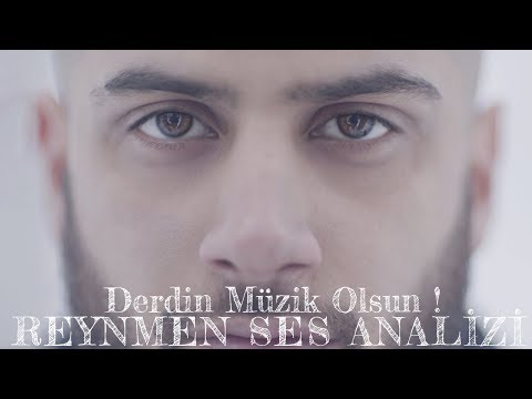 Derdin Müzik Olsun ! Reynmen Ses Analizi