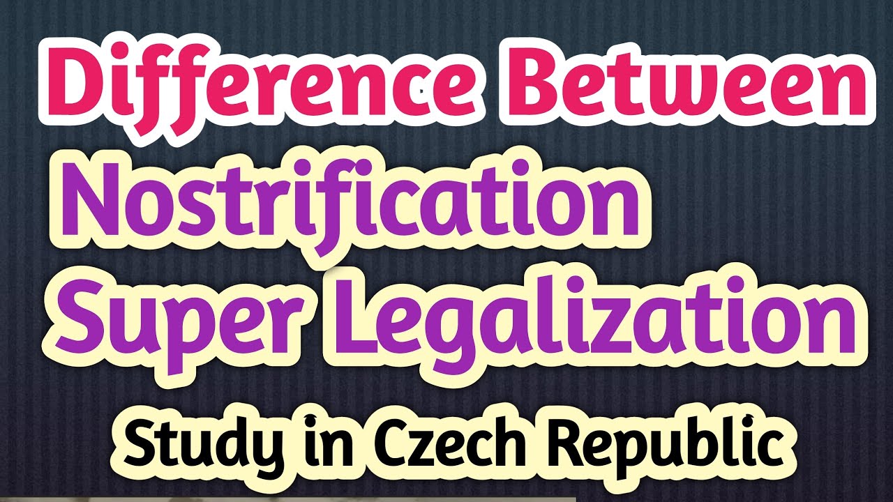 Difference Between Nostrification And Superlegalization For Czech difference-between-nostrification-and-superlegalization-for-czech