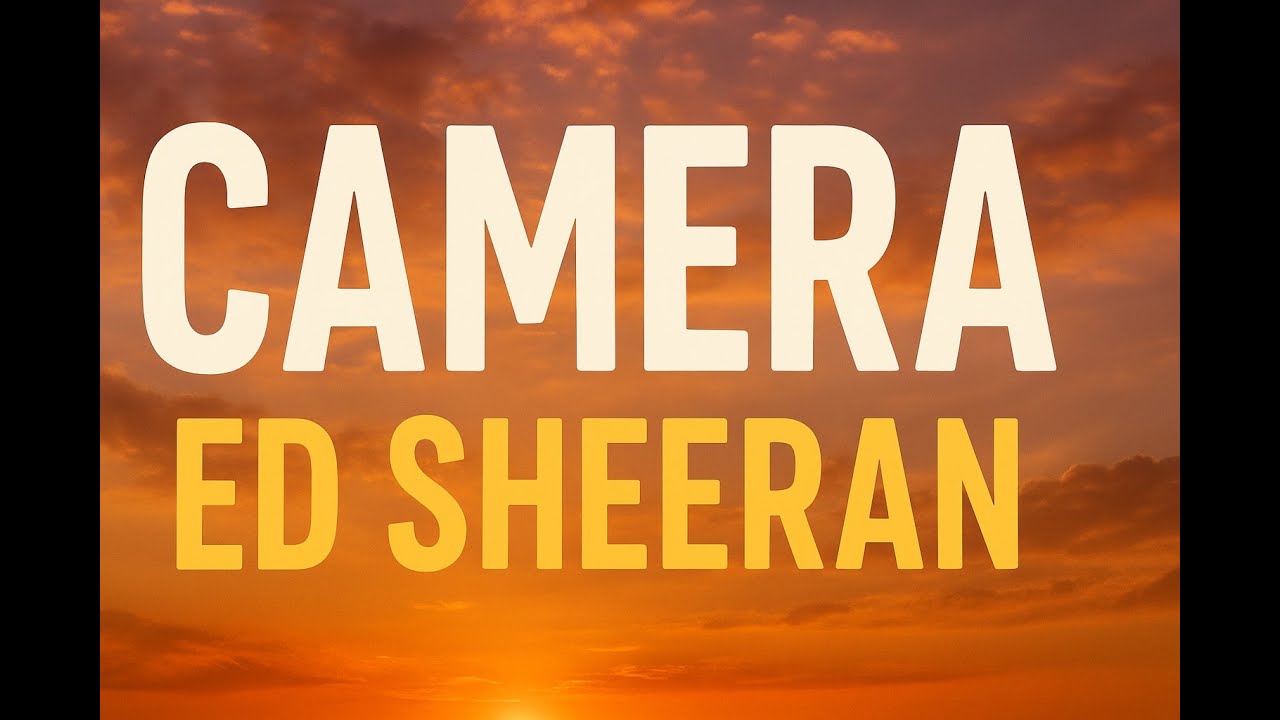 Ed Sheeran Camera ( lyrics ) - YouTube