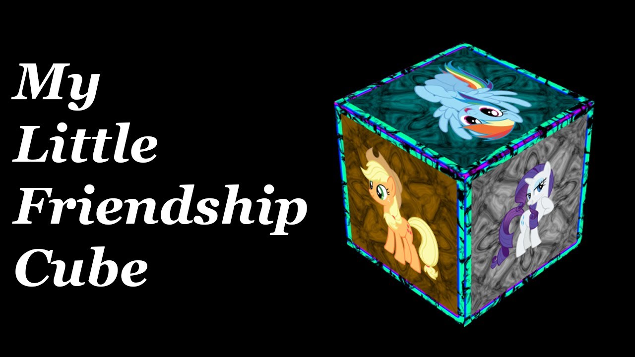 My Little Friendship Cube - YouTube