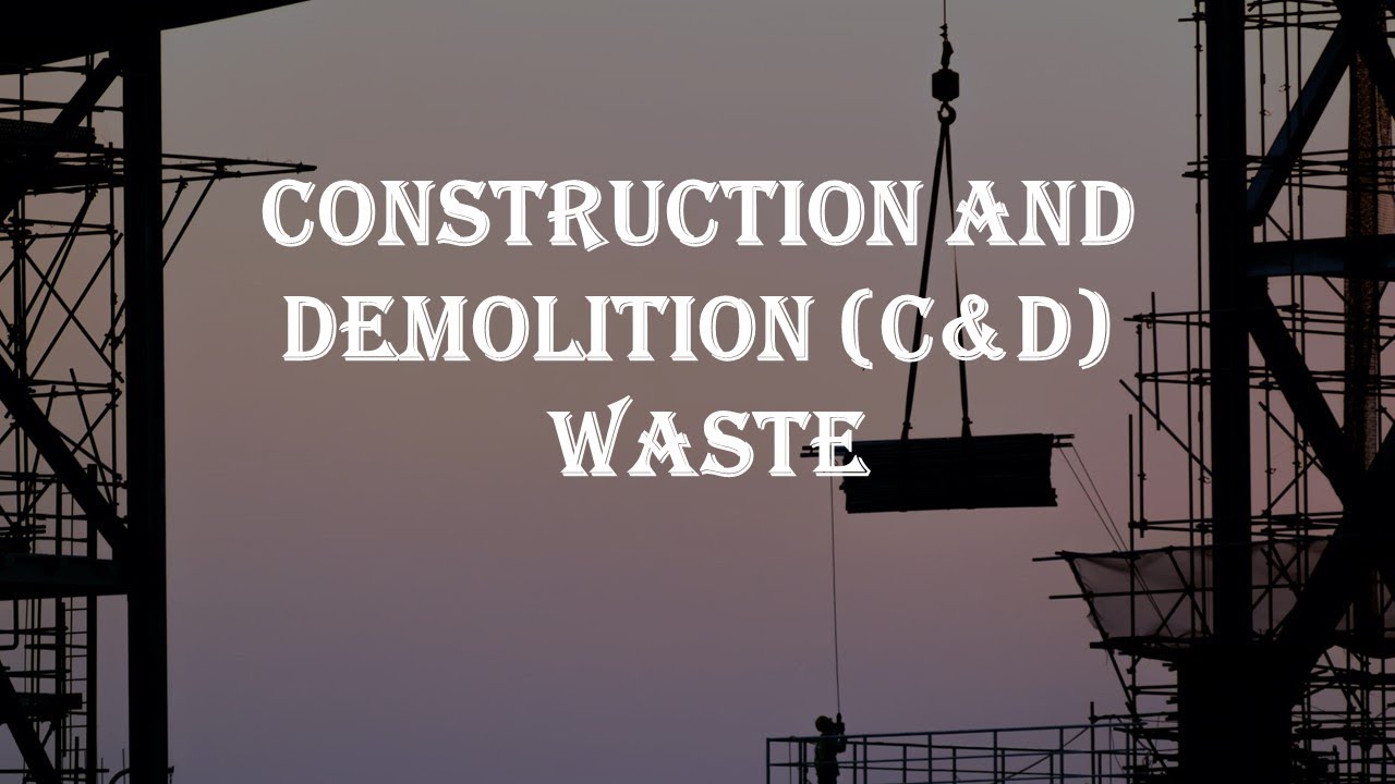 Construction and Demolition (C&D) Waste | Demolition waste| C&D Waste ...