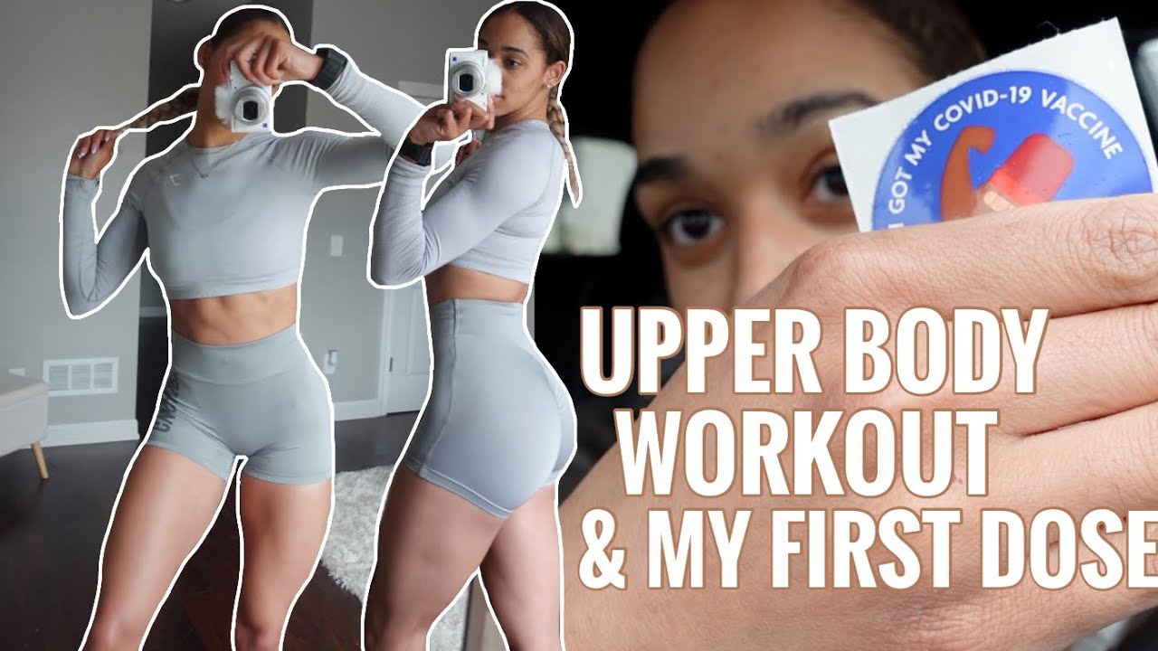 UPPER BODY WORKOUT | I GOT MY VACCINE | day in my life, vlog | Libby ...