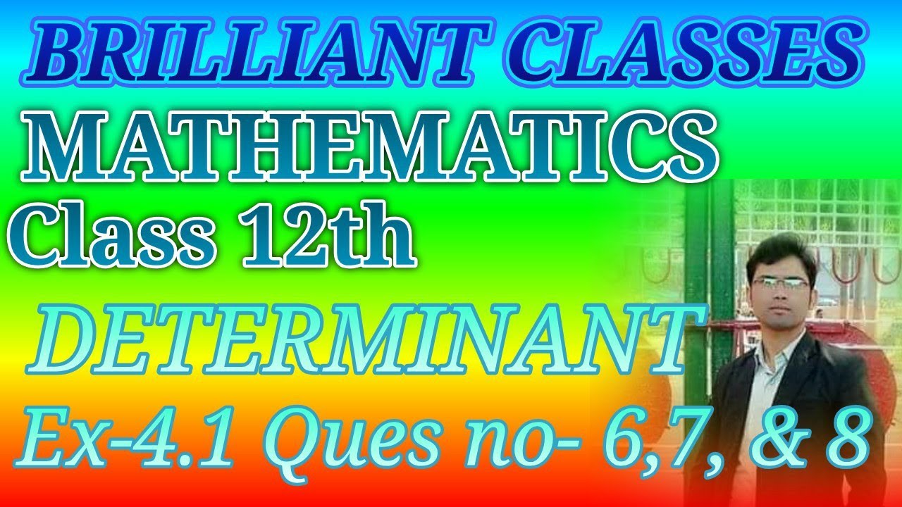 CLASS 12TH || MATHS || DETERMINANT || EX 4.1 || QUES NO 6,7 & 8 || BRILLIANT CLASSES BUNDU - YouTube