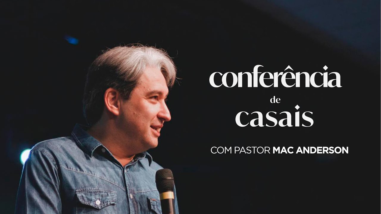 Conferência de Casais | Pr Mac Anderson - YouTube