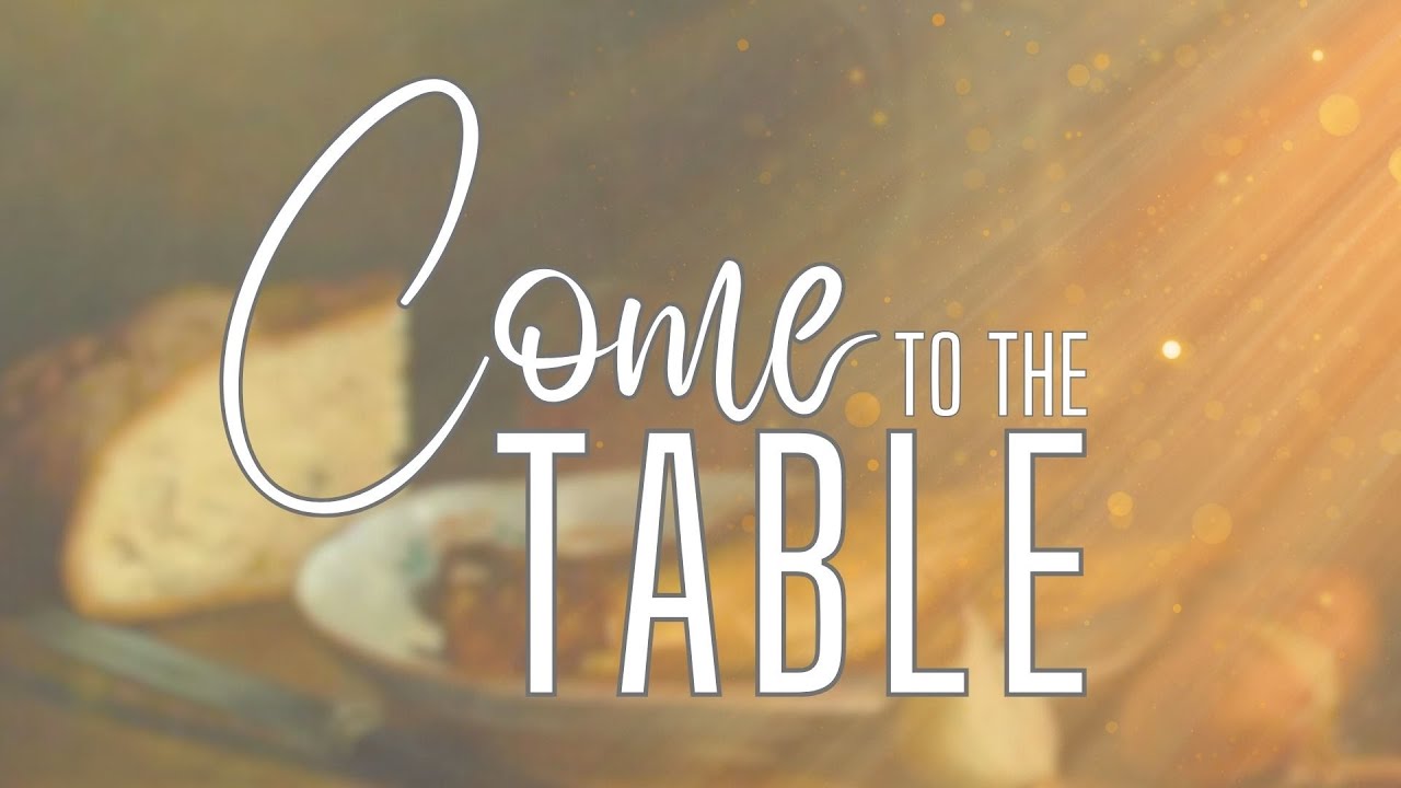 "Come to the Table"- Sunday August 6, 2023 - YouTube