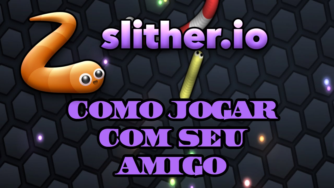 Slither.io - Tutorial de como Jogar com seu Amigo no PC - YouTube
