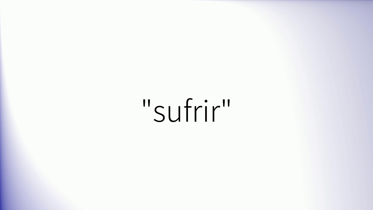 Como pronunciar 'Sufrir' en español - YouTube
