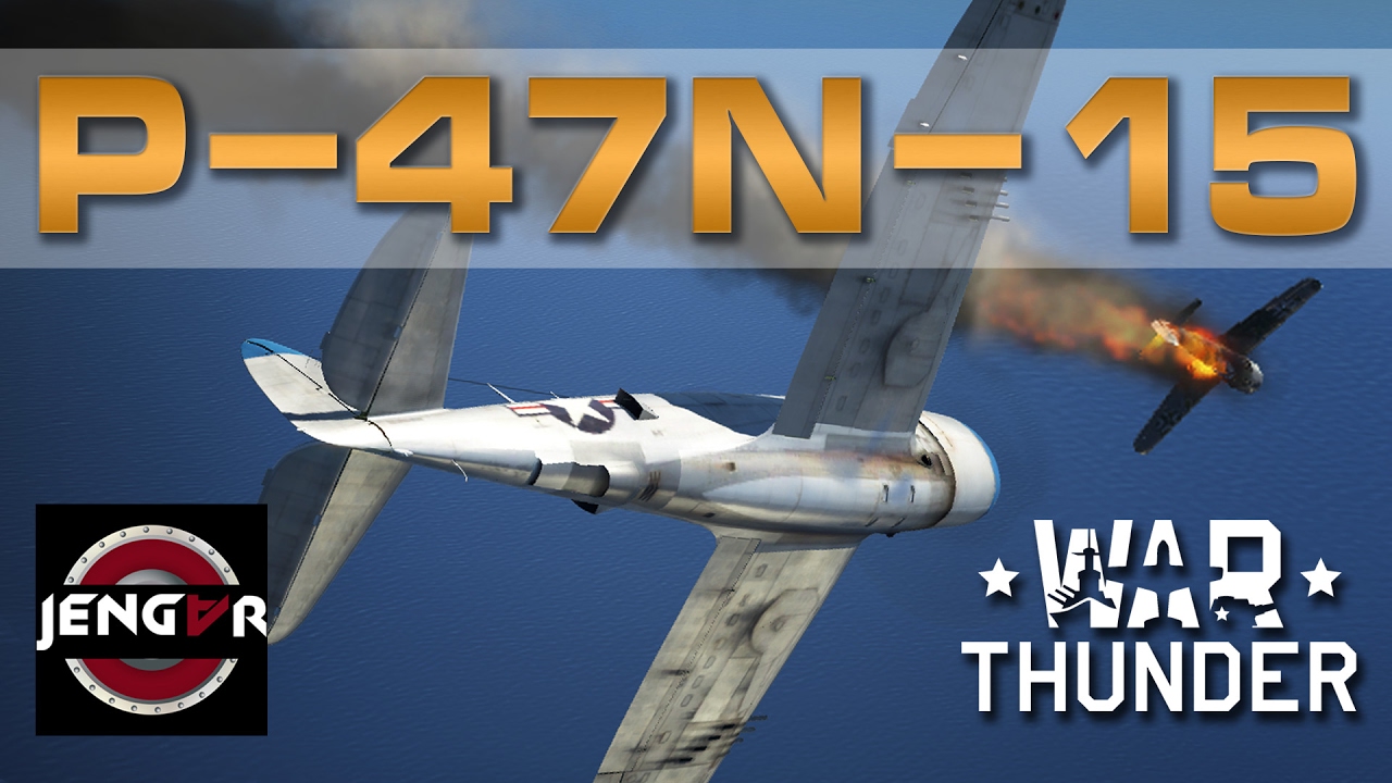 War Thunder Sub's Choice Ep 26: P-47N-15 Thunderbolt [Fire Starter ...