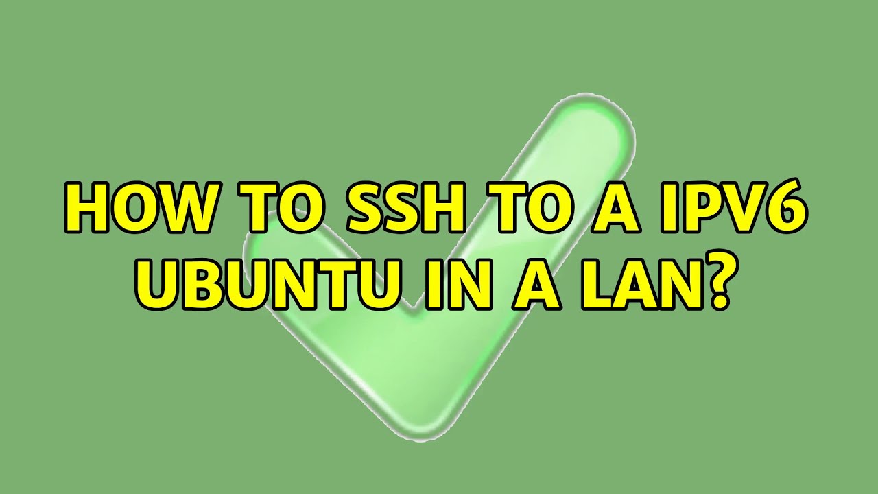 How to ssh to a ipv6 ubuntu in a LAN? (3 Solutions!!) - YouTube
