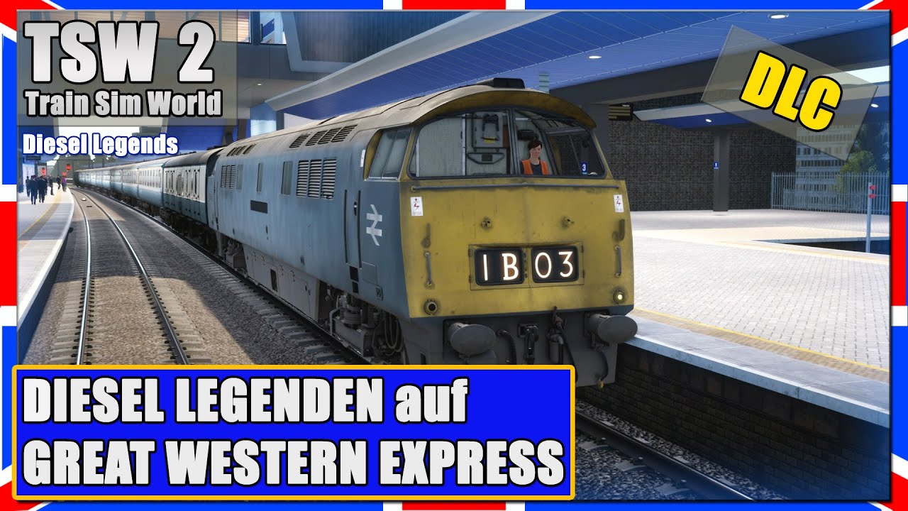 Train Sim World 2 | DIESEL LEGENDEN auf GREAT WESTERN EXPRESS | BR ...