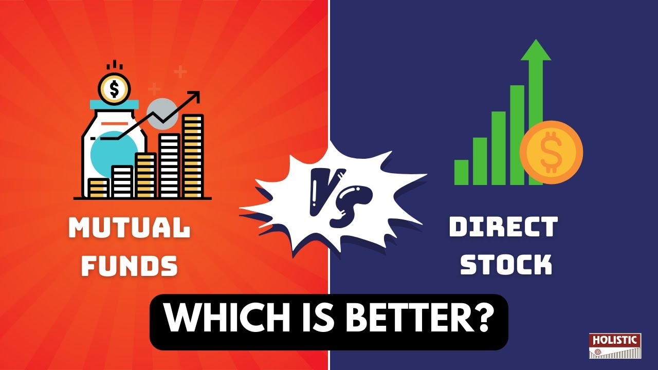 Mutual Funds Vs Direct Stocks: Which is Better? | Holistic Investment ...