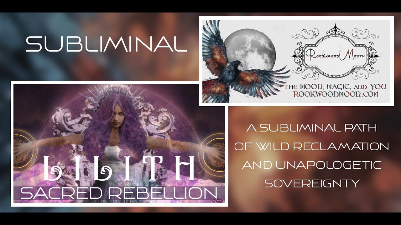 SUBLIMINAL | Lilith Sacred Rebellion | Wild Reclamation and Unapologetic Power - YouTube